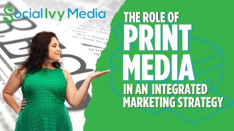 The Role of Print Media in an Integrated Marketing Strategy – Social ...